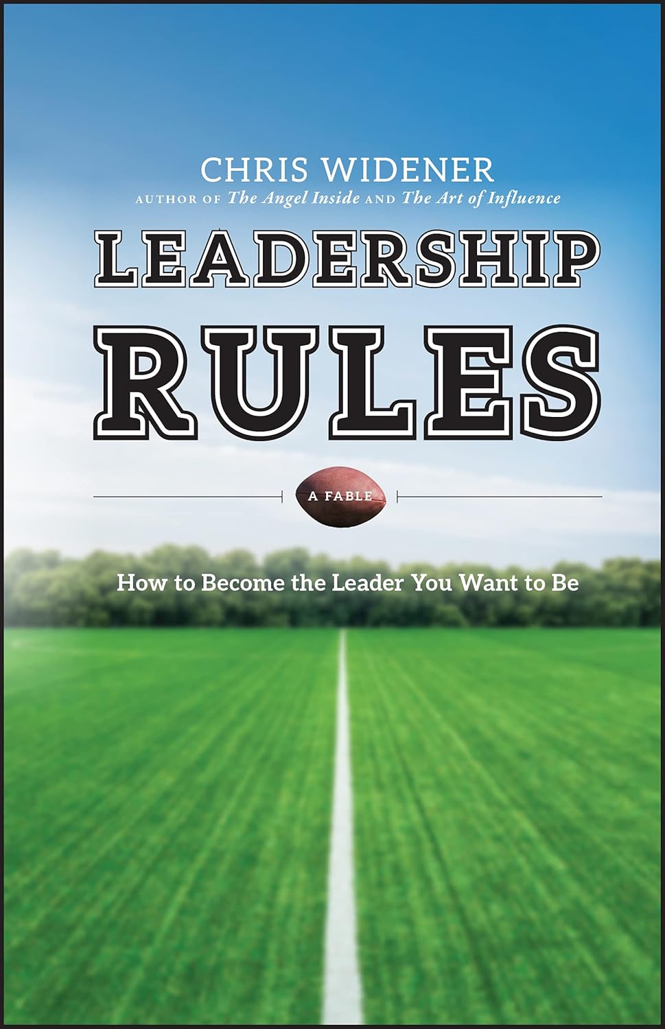 Leadership Rules: How to Become the Leader You Want to Be: Widener ...