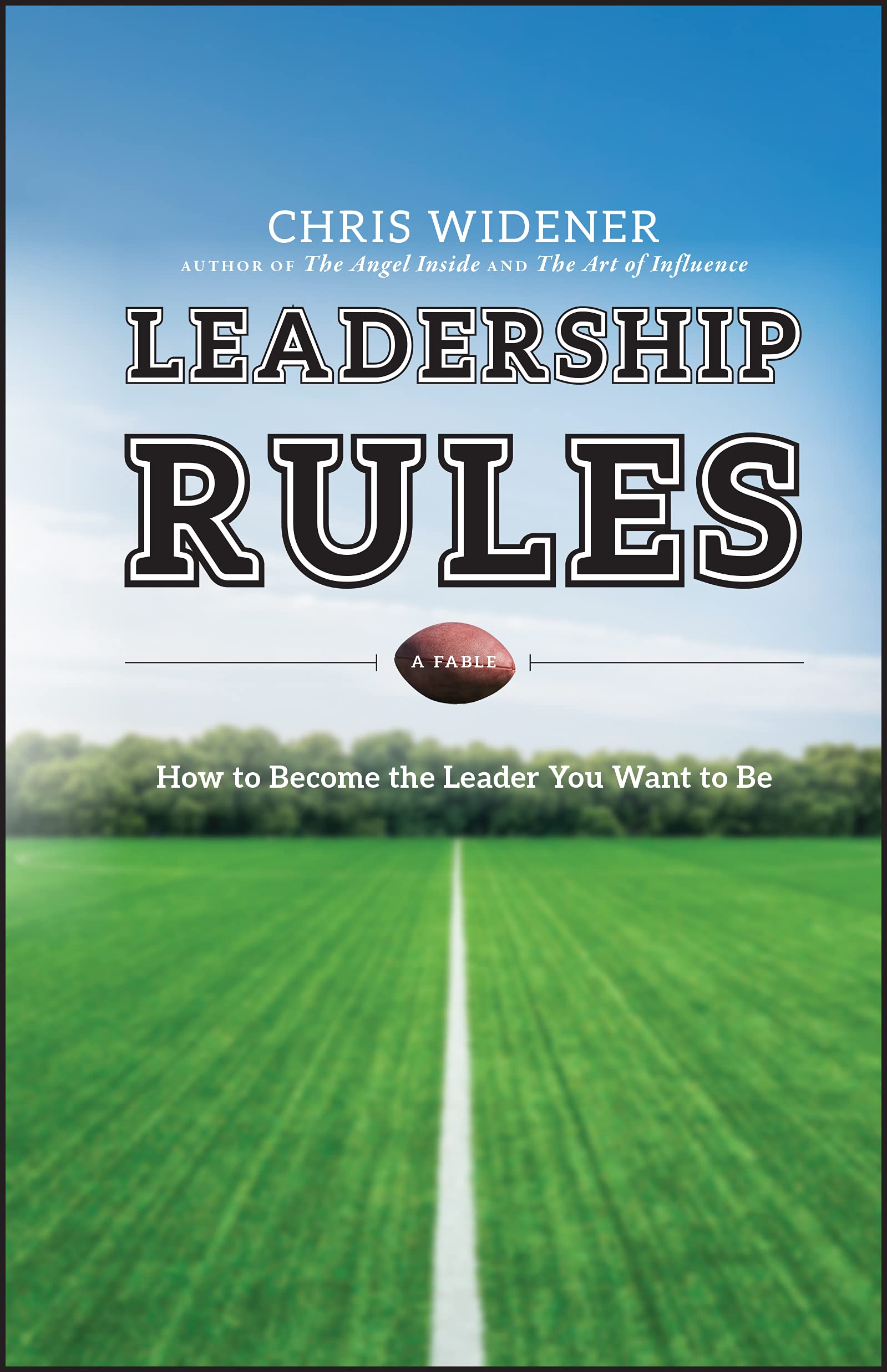 Leadership Rules: How to Become the Leader You Want to Be: Widener ...