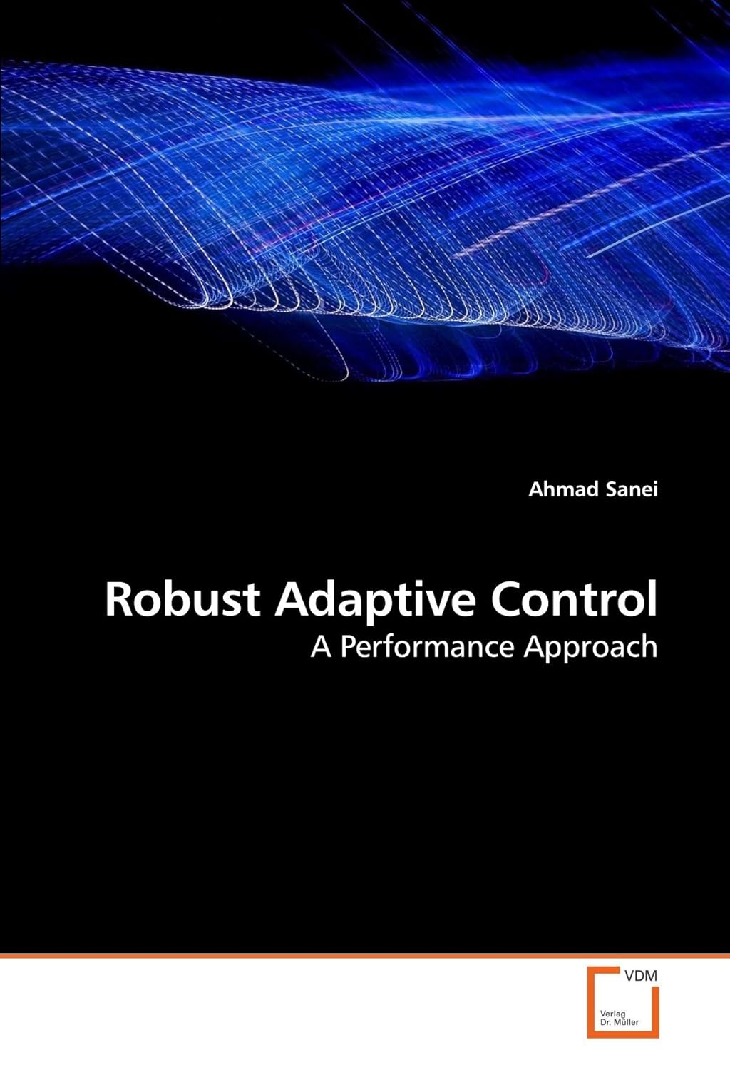 Robust Adaptive Control: A Performance Approach: Sanei, Ahmad ...