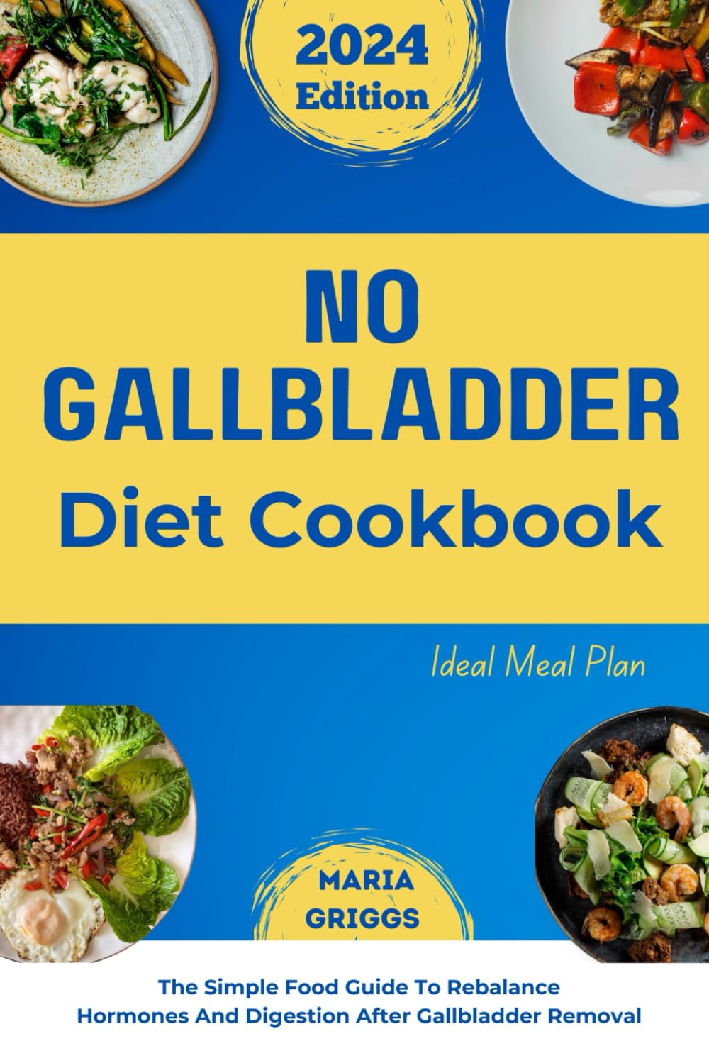 NO GALLBLADDER DIET COOKBOOK 2024: The Simple Food Guide To Rebalance ...