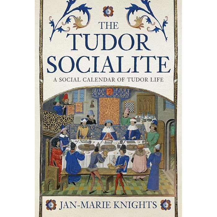 Buy The Tudor Socialite: A Social Calendar of Tudor Life Online at ...