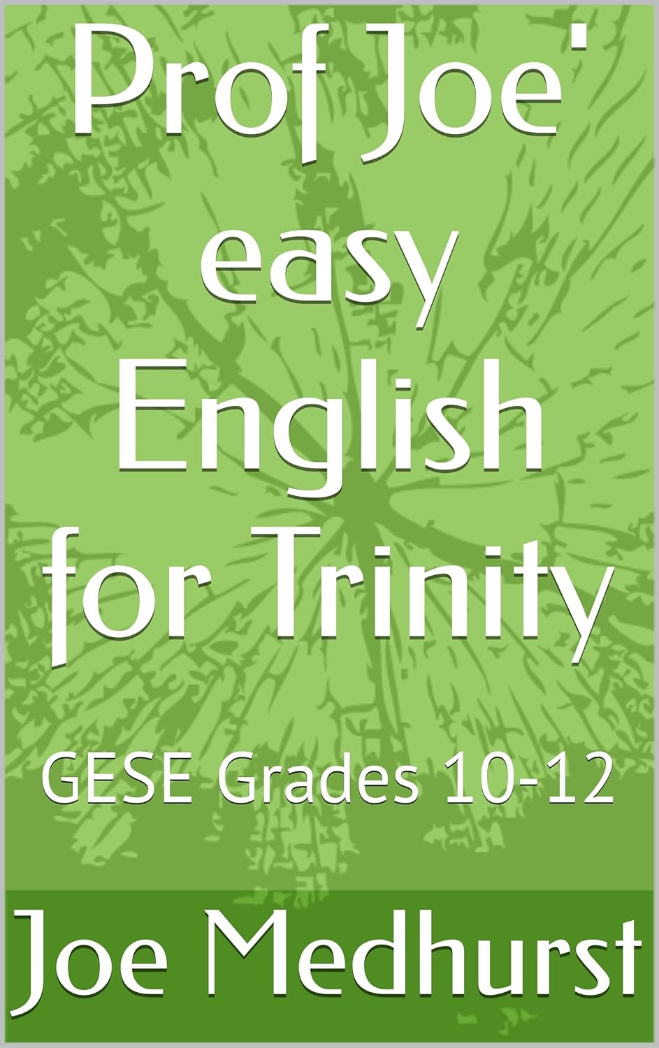 Amazon.com: Prof Joe' easy English for Trinity: GESE Grades 10-12 eBook ...