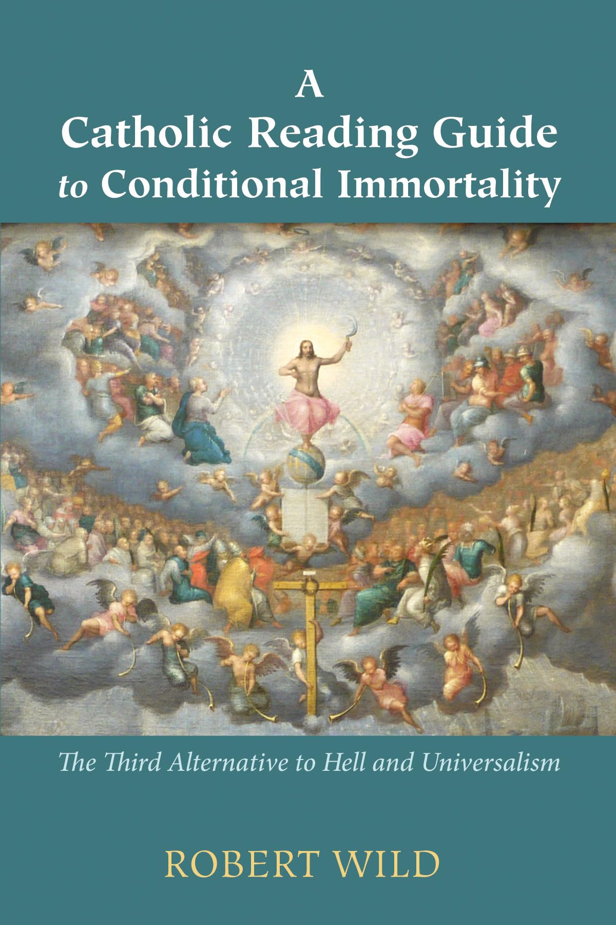 A Catholic Reading Guide to Conditional Immortality: The Third ...