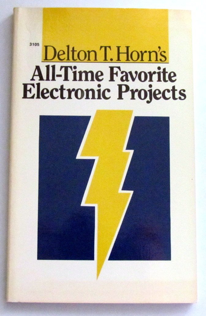 Delton T. Horn's All-Time Favorite Electronic Projects: Horn, Delton T.: 9780830631056: Amazon ...