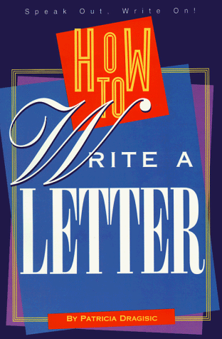 How to Write a Letter (A Speak Out, Write On! Book): Dragisic, Patricia ...