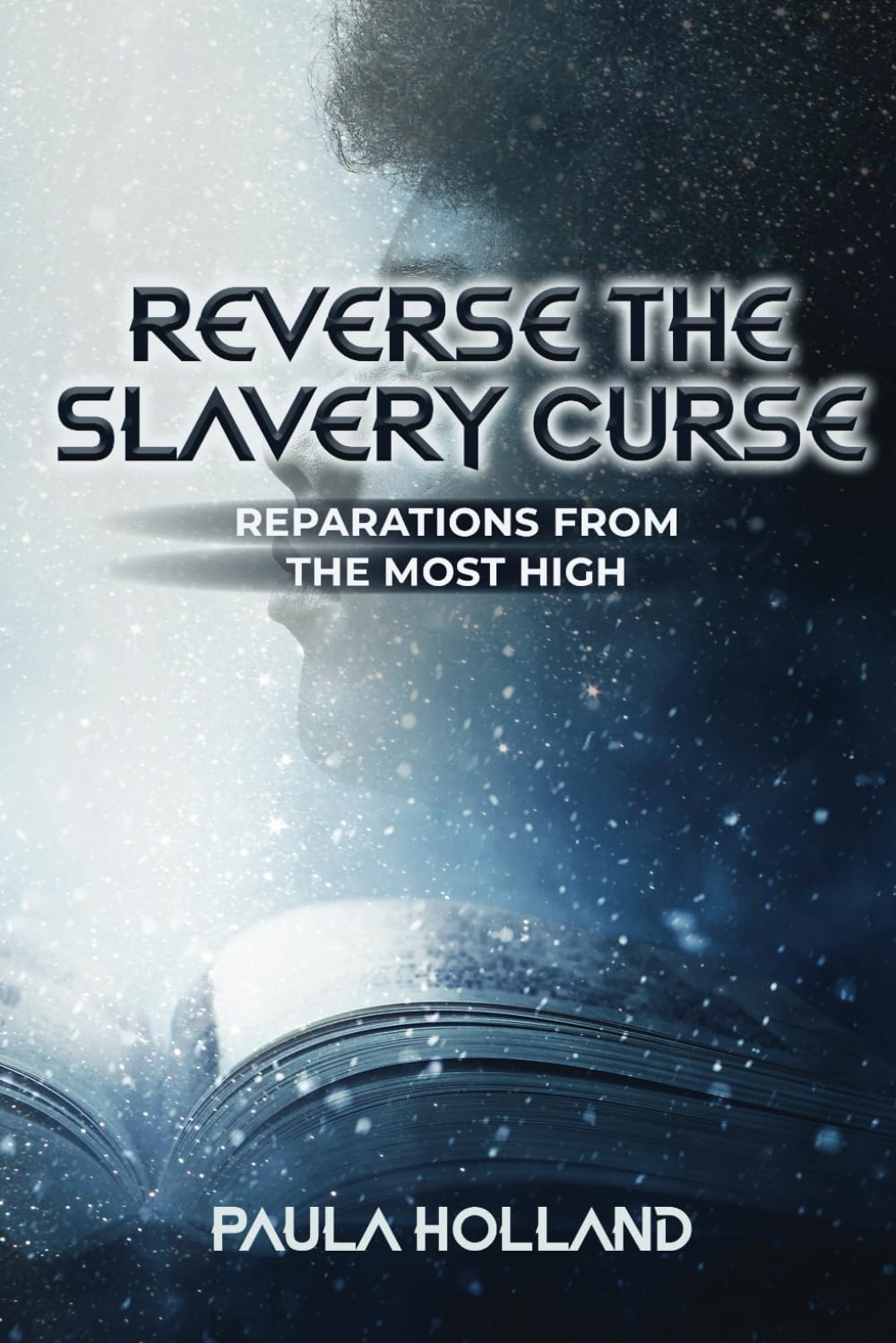 Reverse the Slavery Curse: Reparations from The Most High: Holland, Paula: 9780984356973: Amazon ...