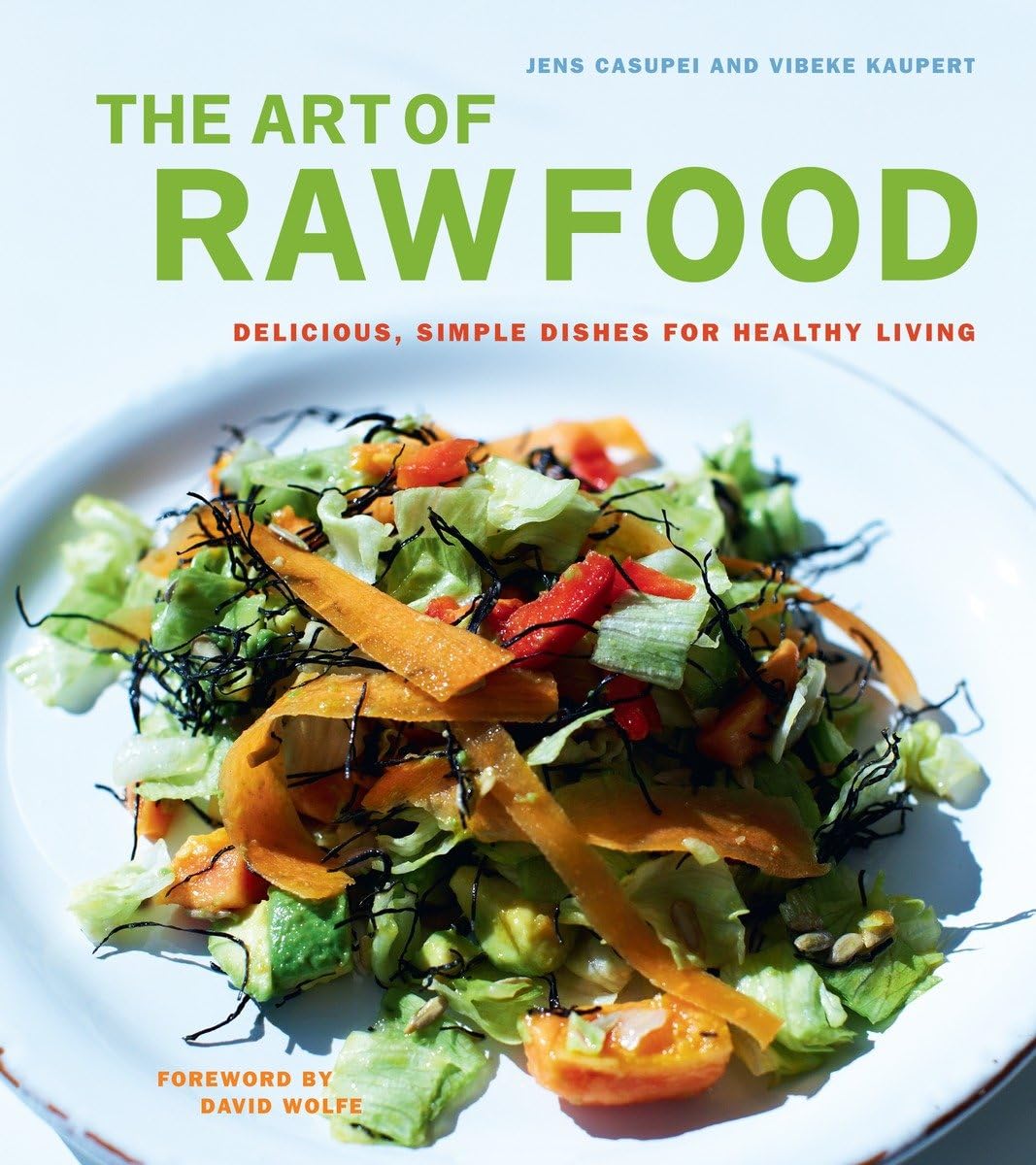 The Art of Raw Food: Delicious, Simple Dishes for Healthy Living ...