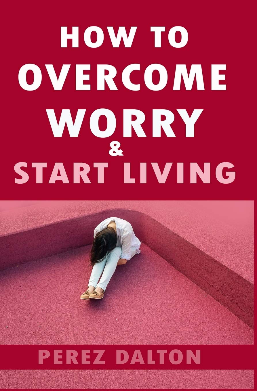 How to Overcome Worry & Start Living: Smart Ways to Deal with Negative ...