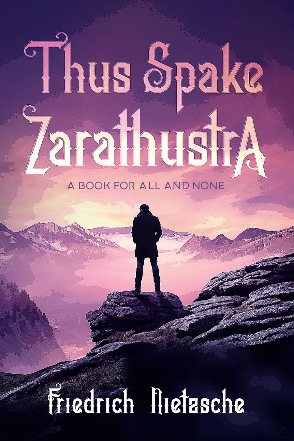 Thus Spake Zarathustra: A Book for All and None: Nietzsche, Friedrich ...