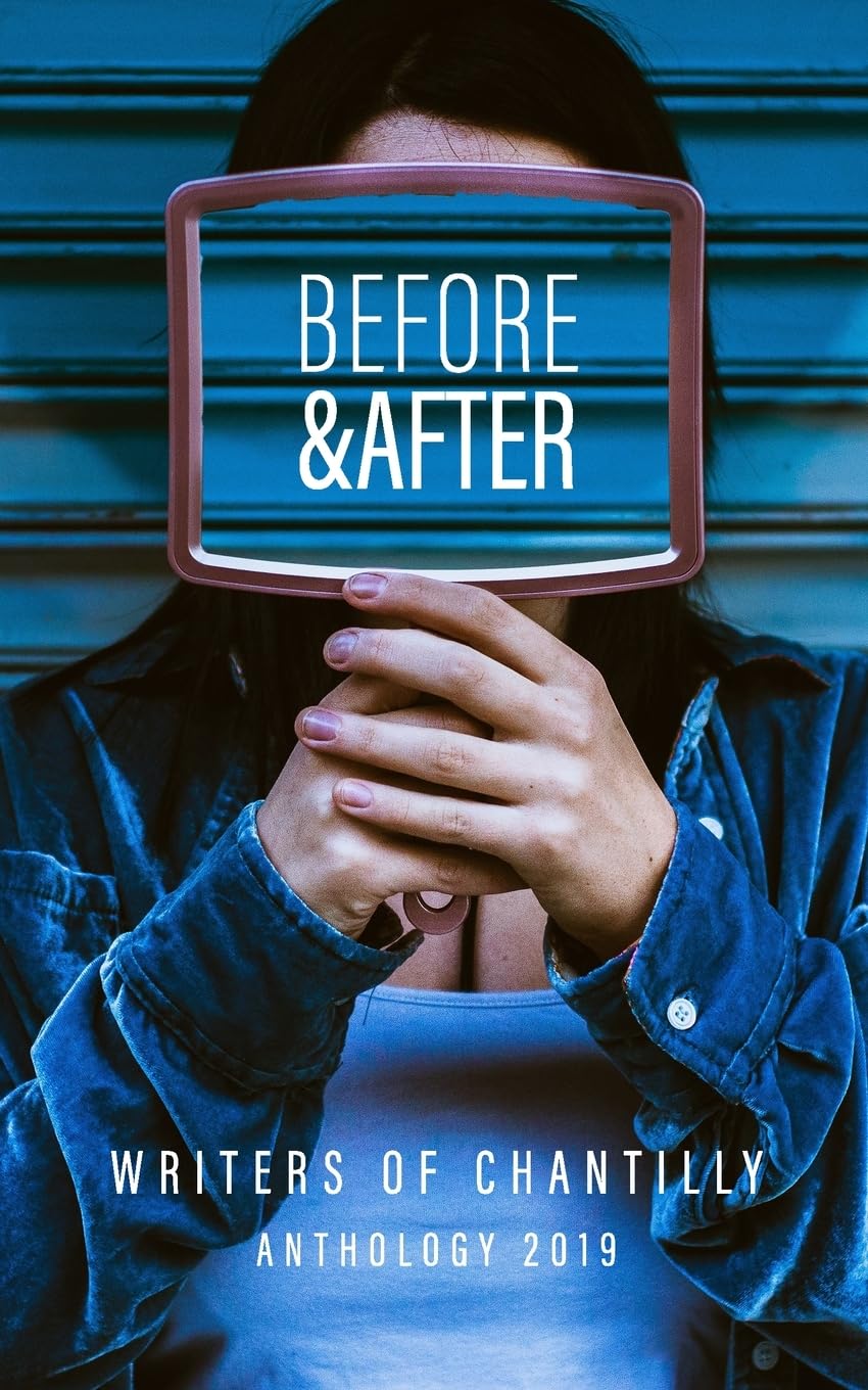 Before and After: Writers of Chantilly Anthology 2019: Writers of ...