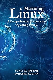 Buy Mastering Linux : A Comprehensive Guide to the Operating System ...