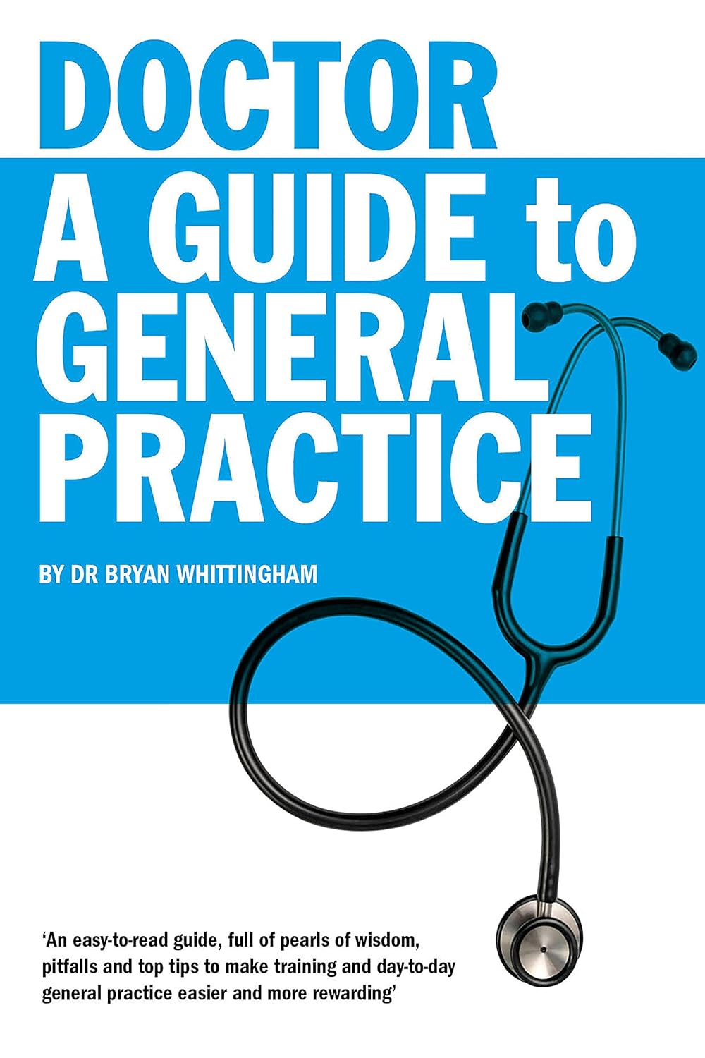 Doctor: A Guide to General Practice eBook : Whittingham, Bryan : Amazon ...