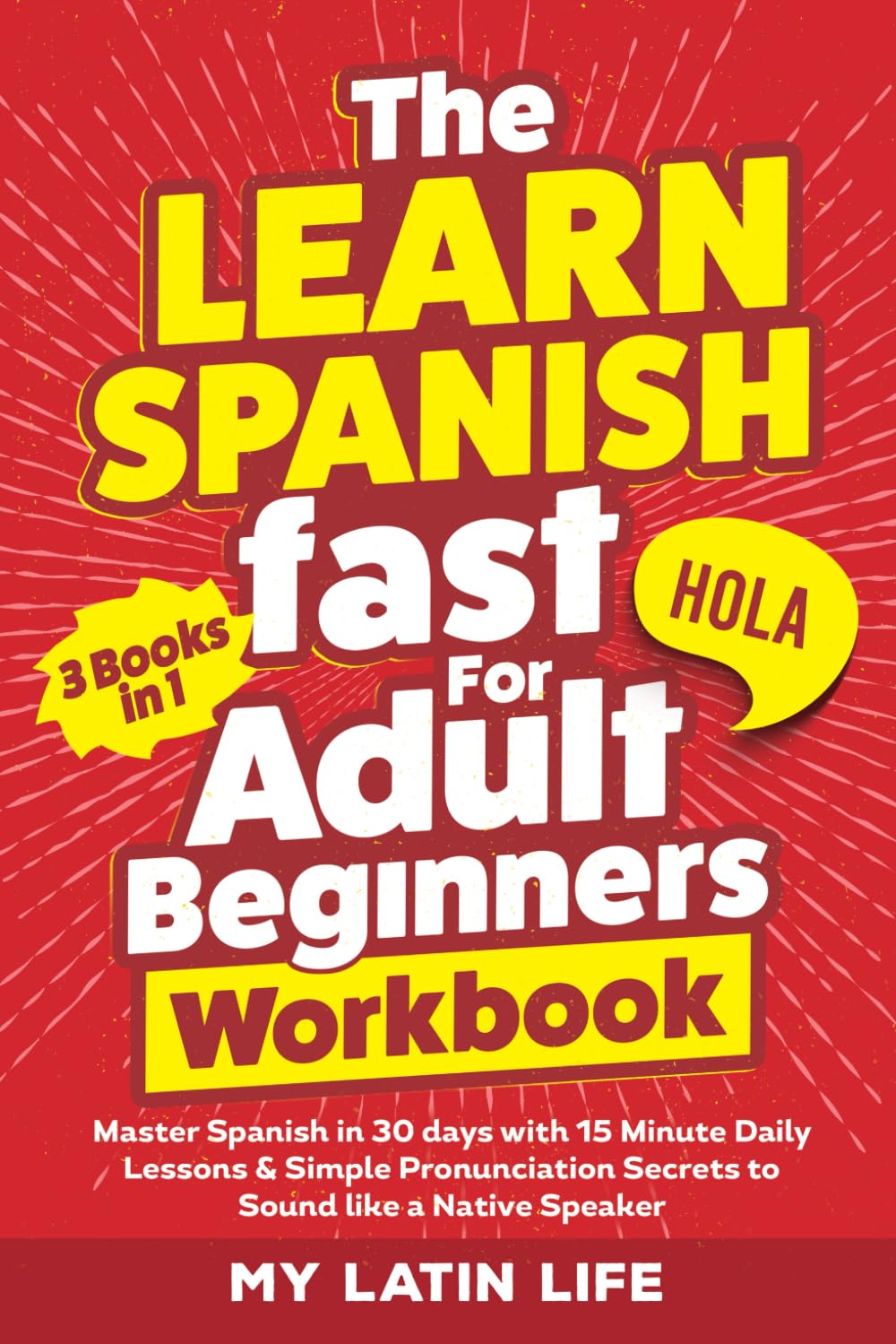 The Learn Spanish Fast for Adult Beginners 3-in-1 Workbook: Master ...