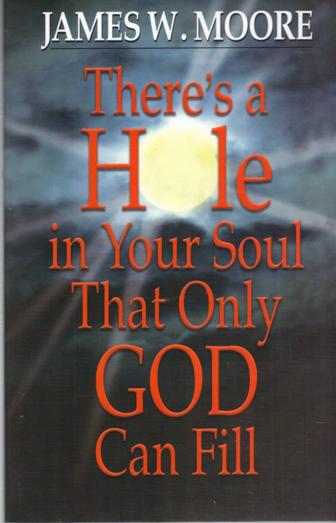 There's a Hole in Your Soul That Only God Can Fill: Moore, James W ...