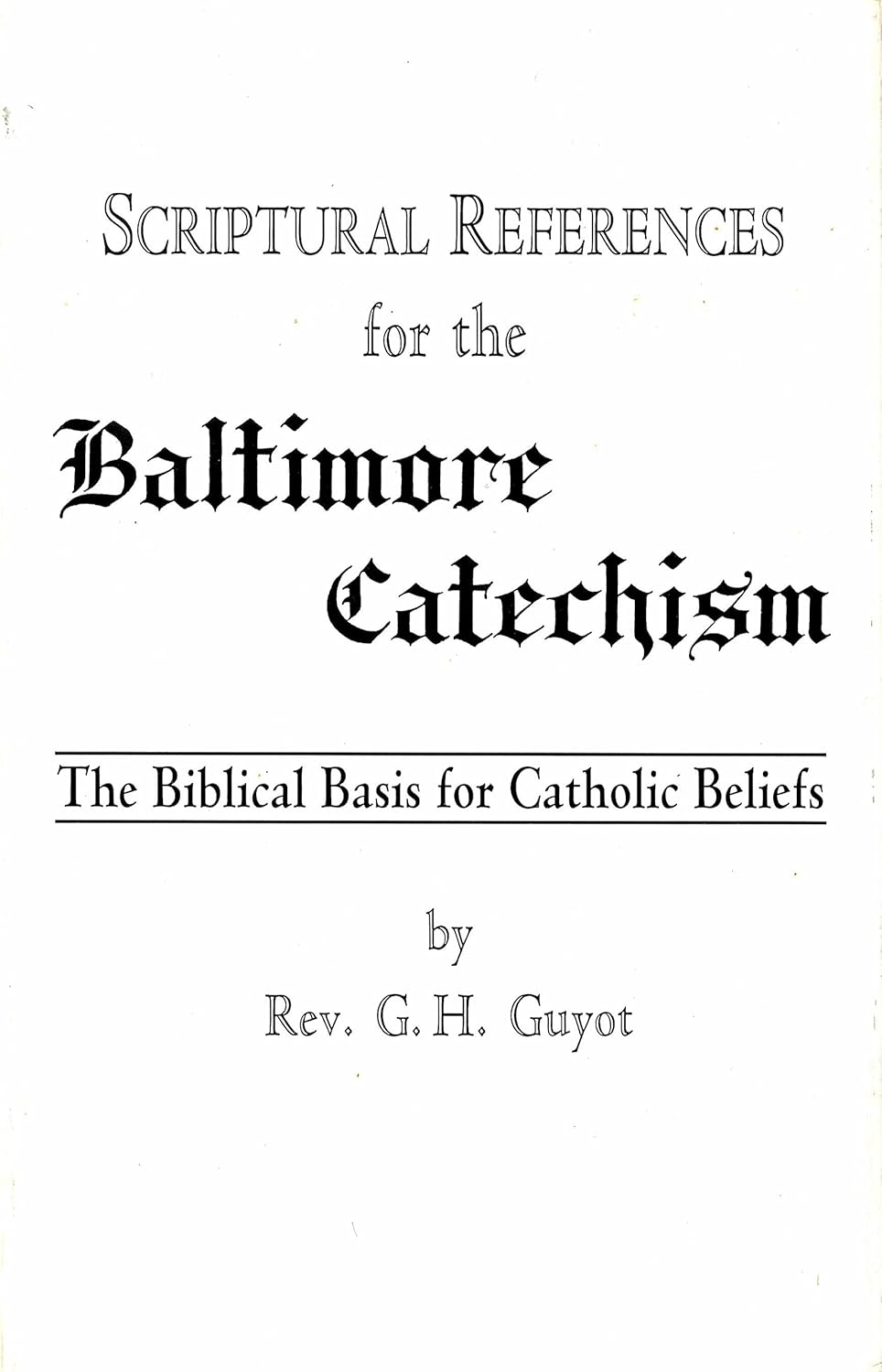 Scriptural references for the Baltimore catechism: The Biblical basis ...