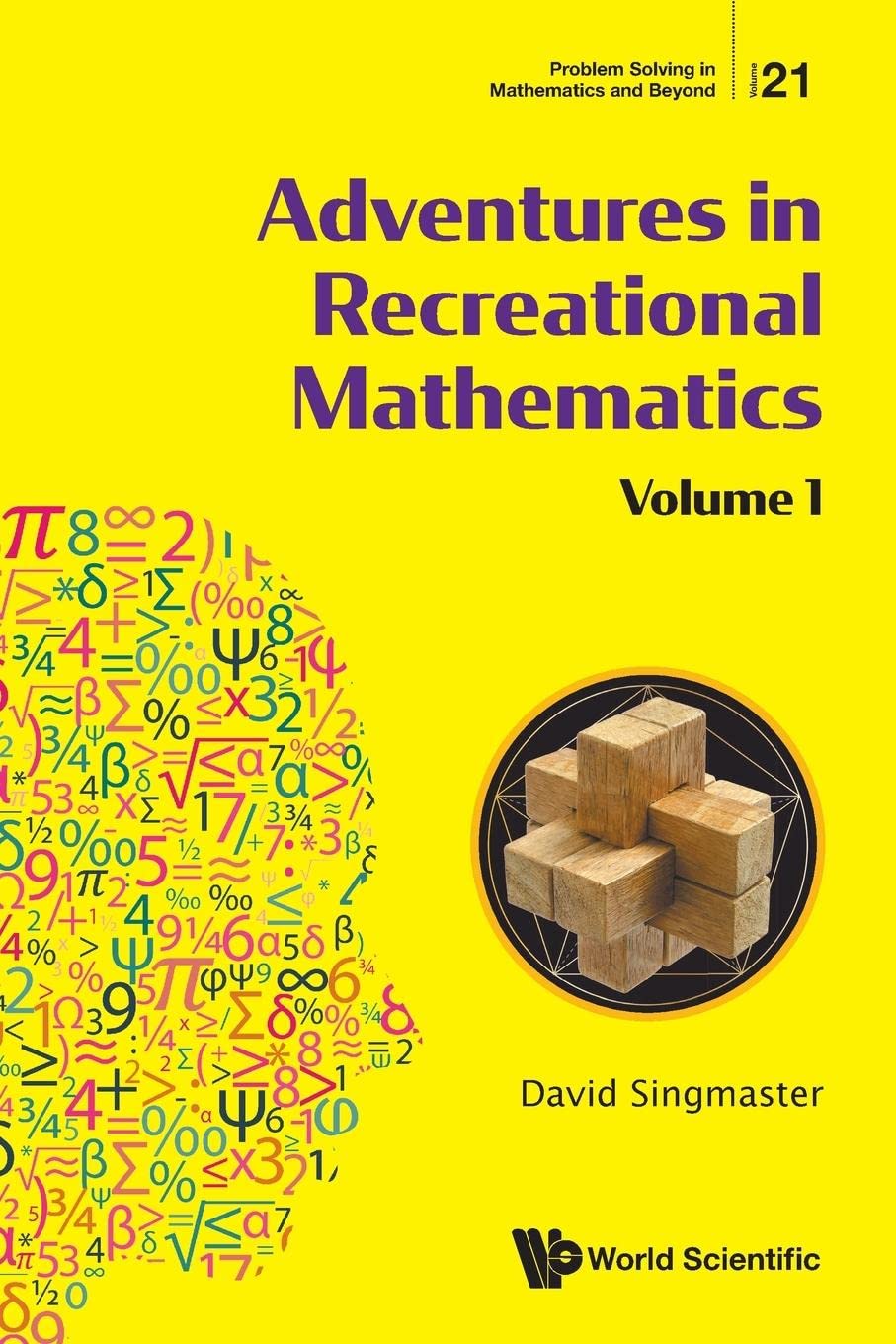 Adventures In Recreational Mathematics - Volume I (Problem Solving In ...