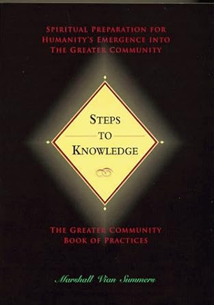 Steps to Knowledge: Spiritual Preparationfor Humanity's Emergence into ...
