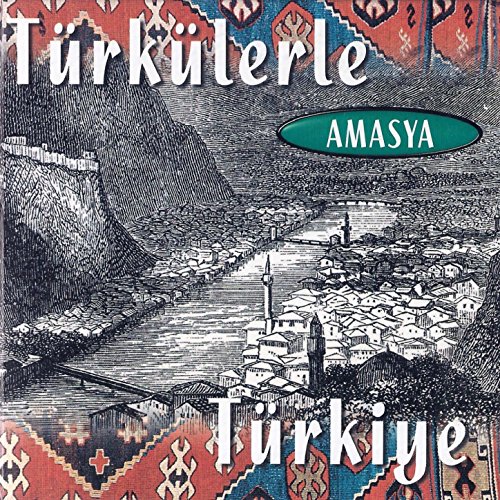 Play Türkülerle Türkiye - Amasya by VARIOUS ARTISTS on Amazon Music