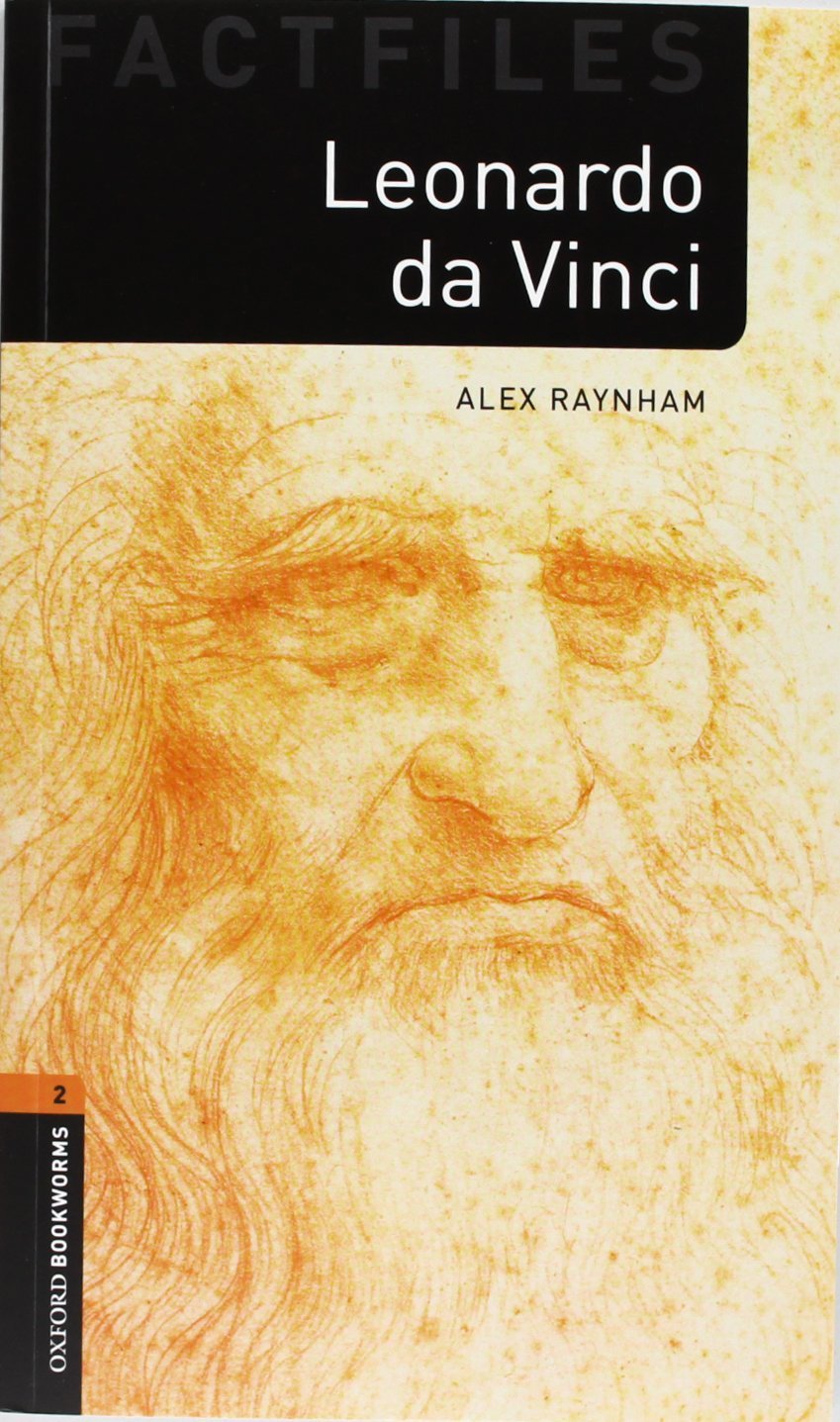 Leonardo Da Vinci (Oxford Bookworms Factfiles. Stage 2): Raynham, Alex ...