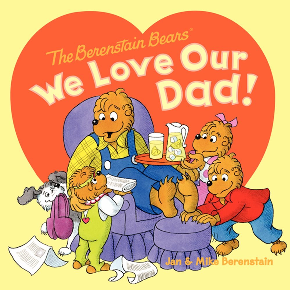 The Berenstain Bears: We Love Our Dad! : Berenstain, Jan, Berenstain ...