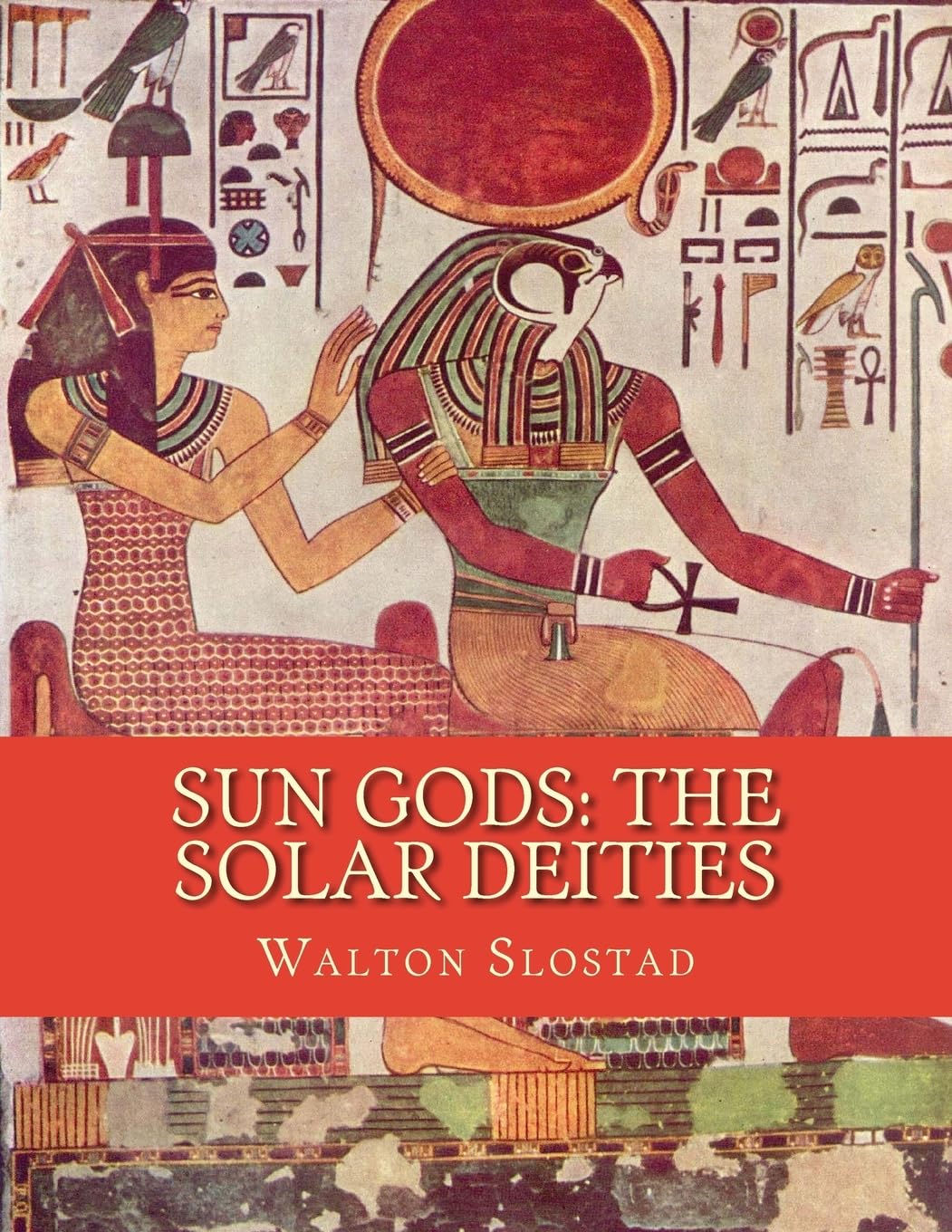 Sun Gods: The Solar Deities: Slostad, Walton: 9781530235247: Amazon.com ...
