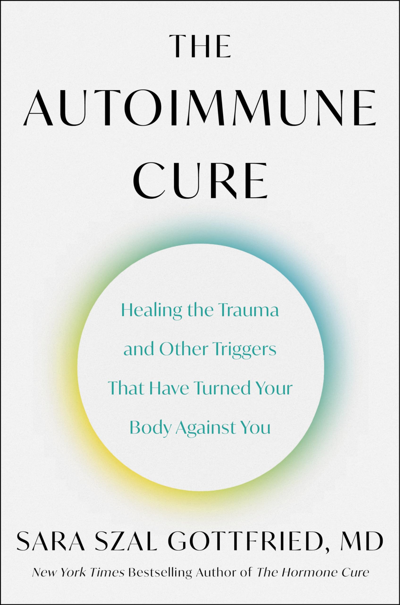 The Autoimmune Cure: Healing the Trauma and Other Triggers That Have ...