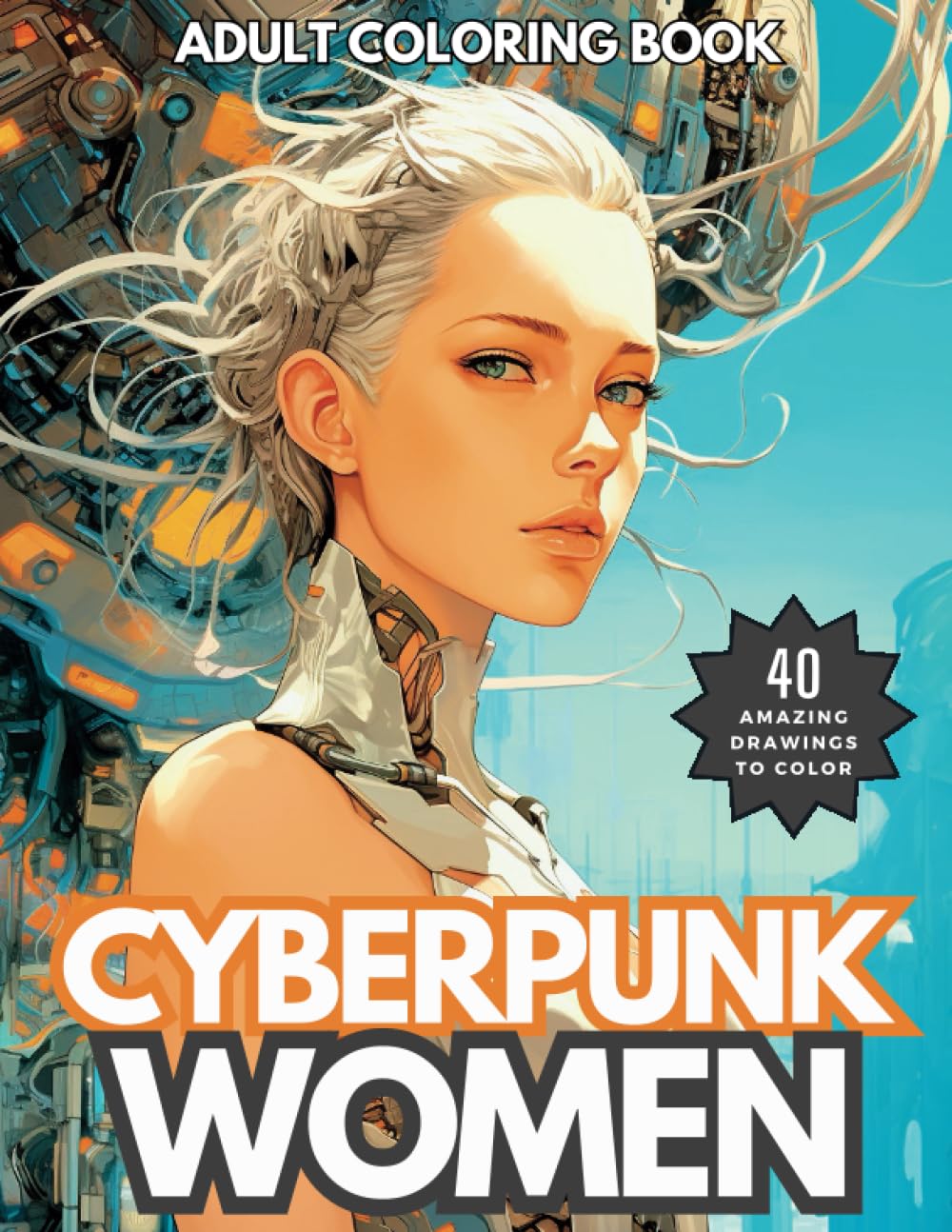 Cyberpunk Women Coloring Book: A Diverse Collection of Futuristic ...