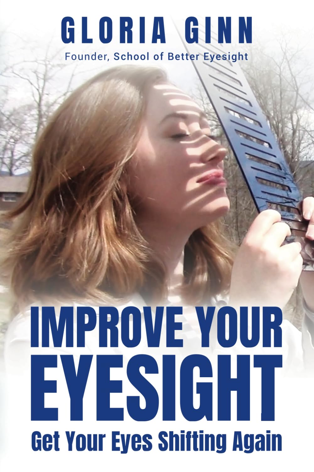 Improve Your Eyesight - Get Your Eyes Shifting Again: Start now with ...