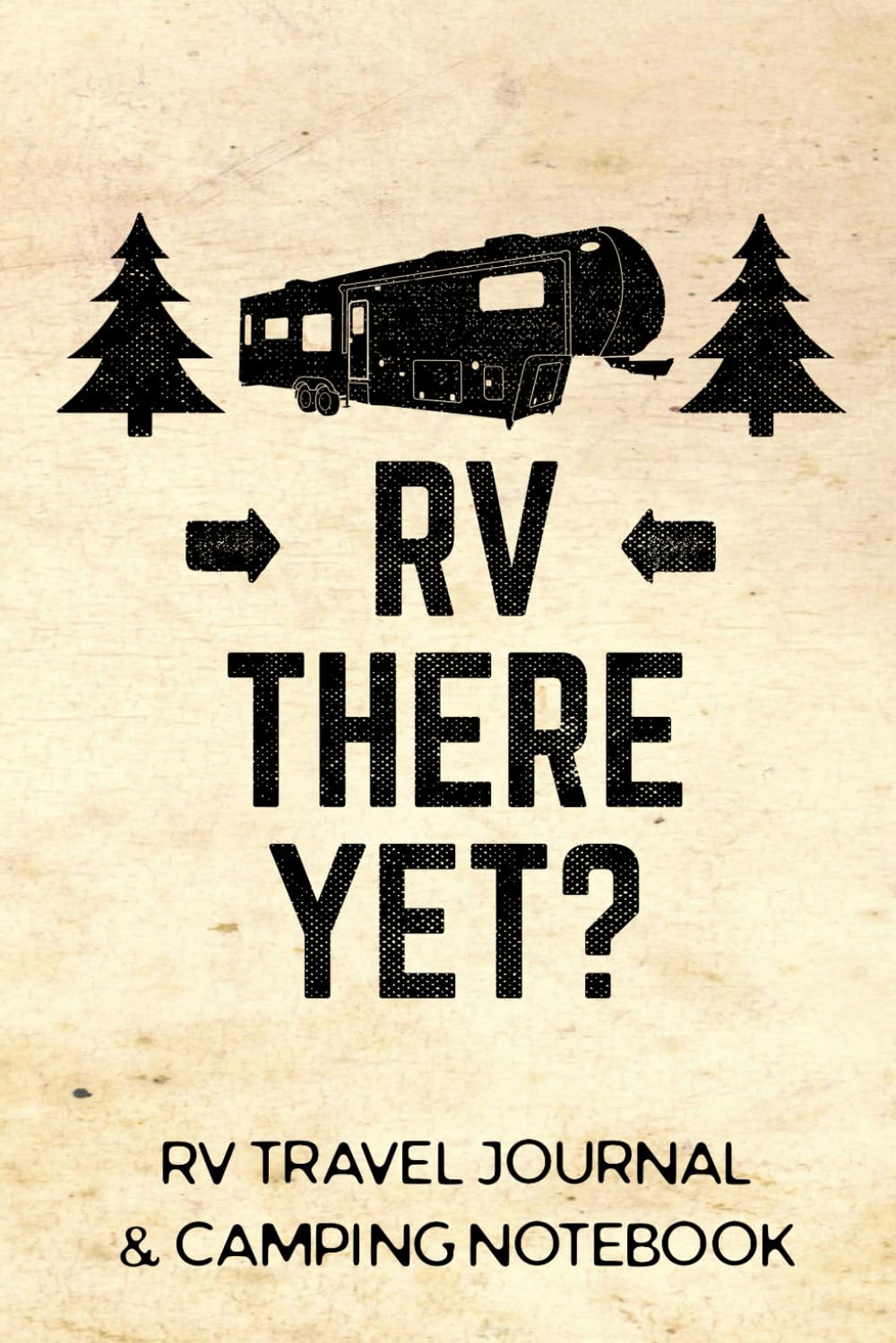 RV Travel Journal & Camping Notebook (RV There Yet) (Caravanning ...