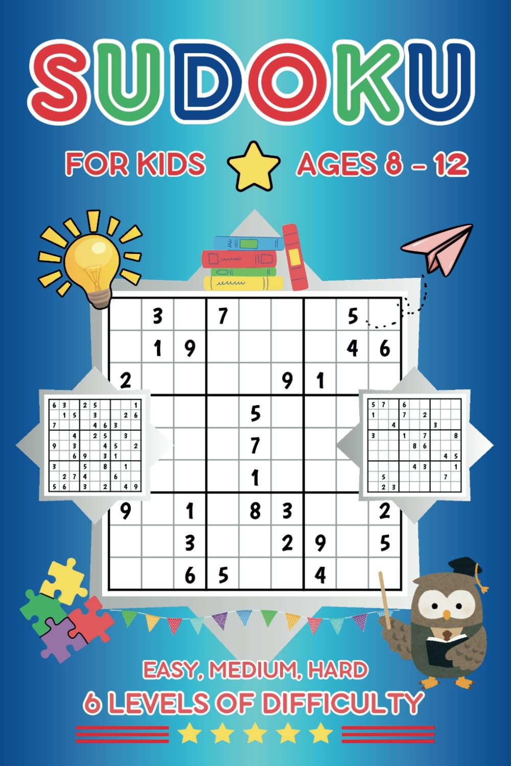 Sudoku for Kids Ages 8-12: 300 Fun Logic Puzzles with Increasing ...