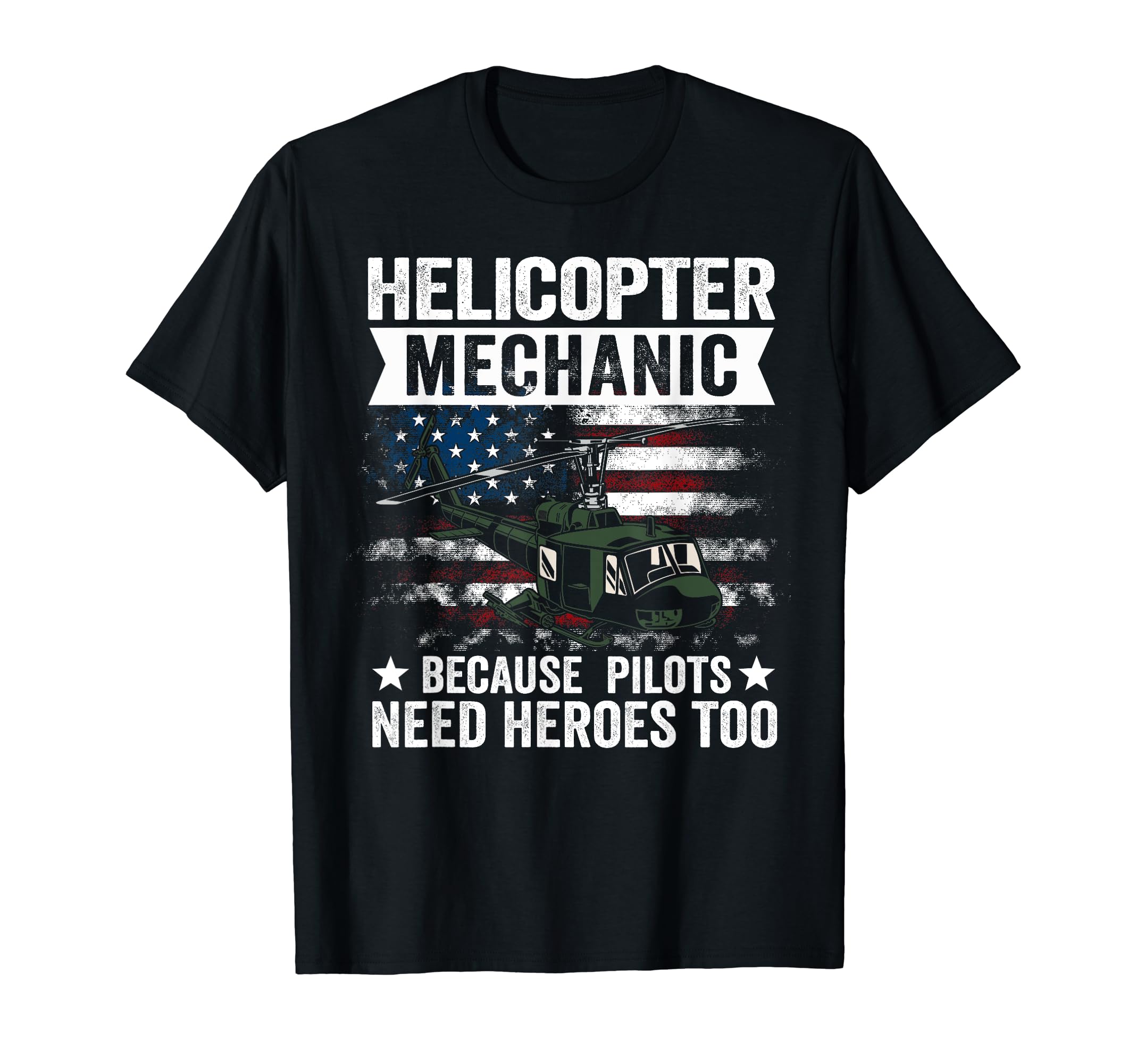 Amazon.com: Helicopter Mechanic Because Pilots Need Heroes Too T-Shirt ...