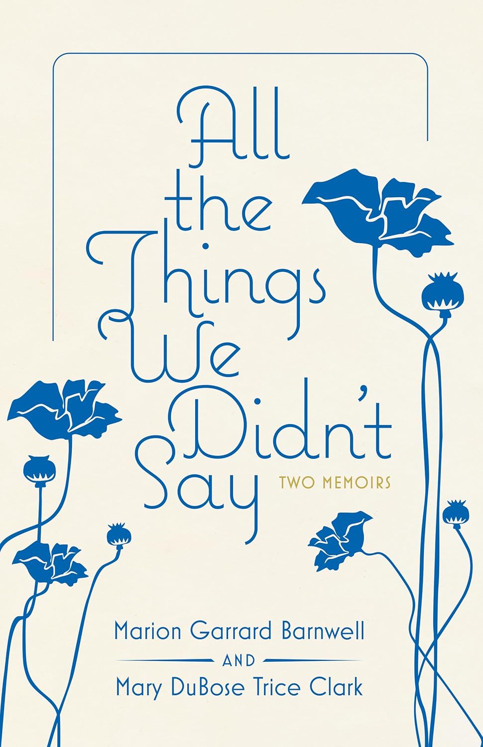 All the Things We Didn't Say: Two Memoirs (Willie Morris Books in ...