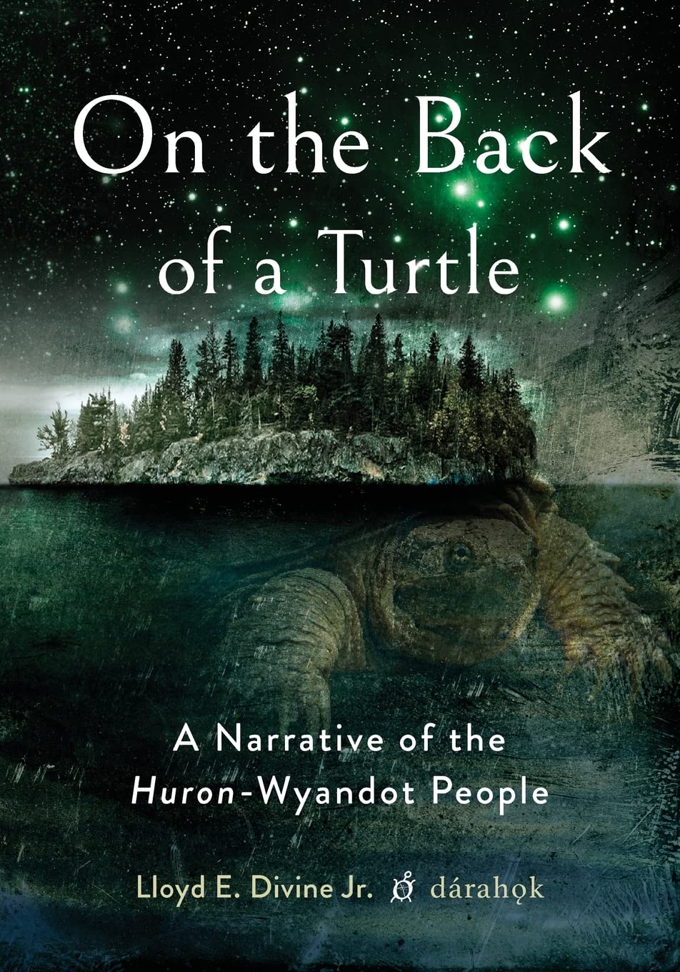 On the Back of a Turtle: A Narrative of the Huron-Wyandot People ...