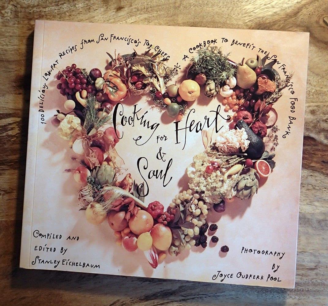 Cooking for Heart and Soul: 100 Delicious Low-Fat Recipes from San ...