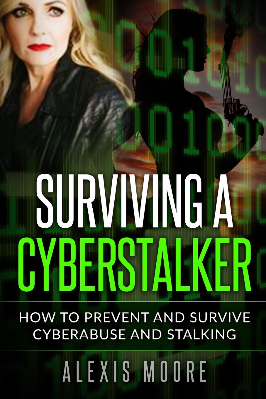 Surviving a Cyberstalker: How to Prevent and Survive Cyberabuse and ...
