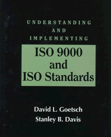 Understanding and Implementing ISO 9000 and ISO Standards : Goetsch ...