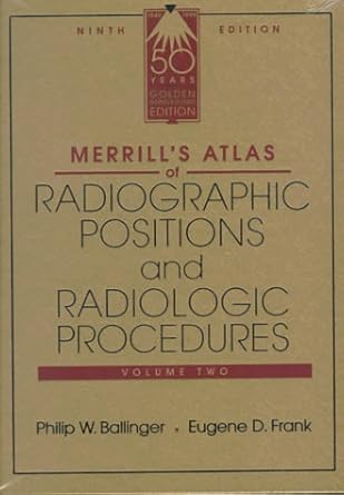 Merrill's Atlas of Radiographic Positions and Radiologic Procedures (2 ...
