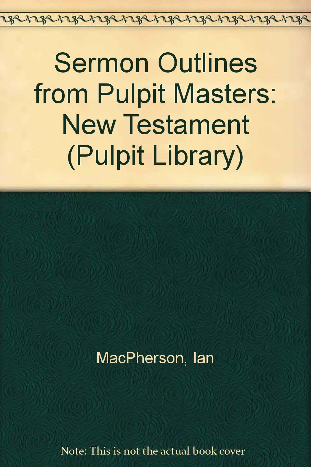 Sermon Outlines from Pulpit Masters: New Testament (Pulpit Library ...