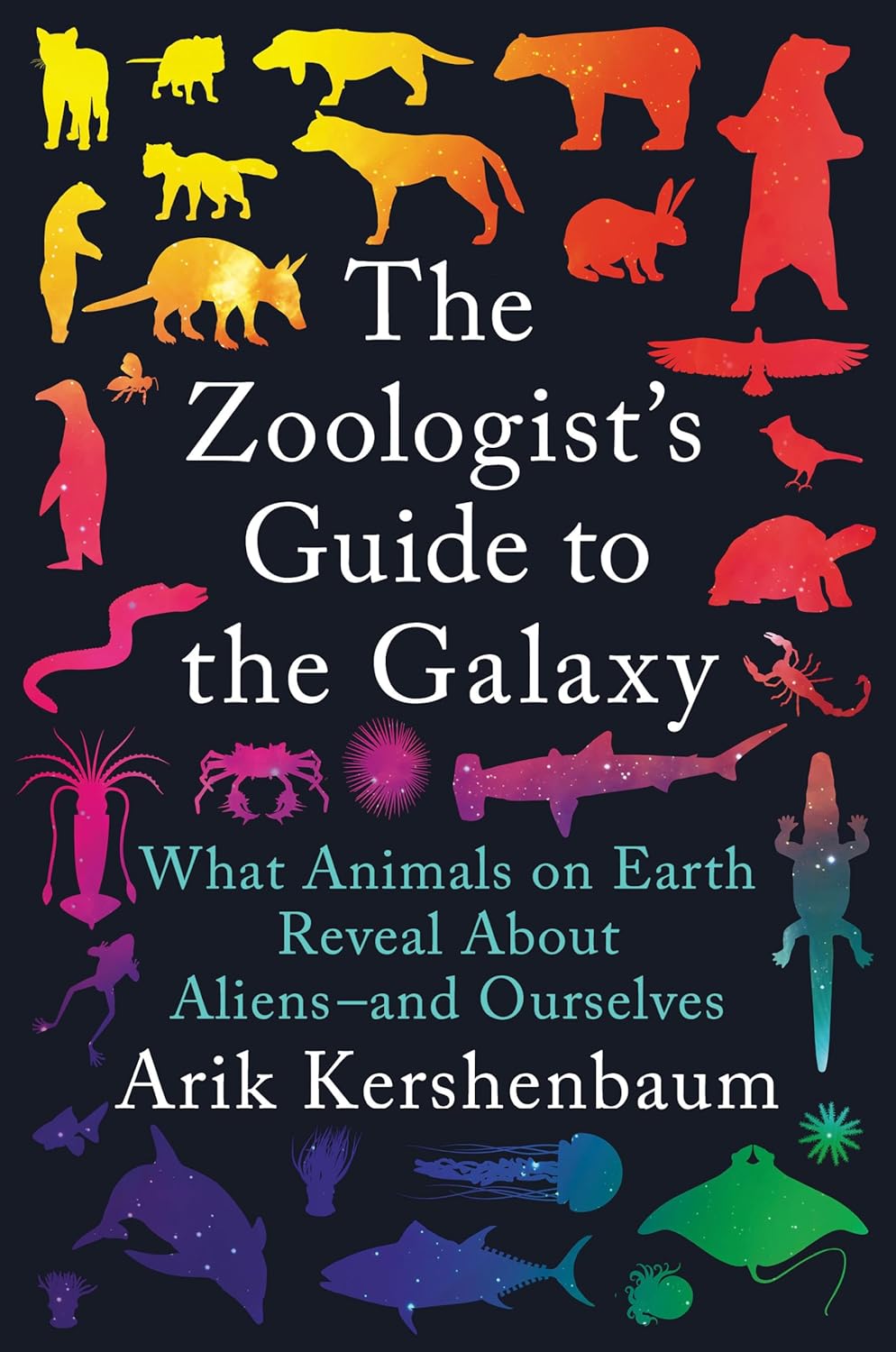 The Zoologist's Guide to the Galaxy: What Animals on Earth Reveal About ...