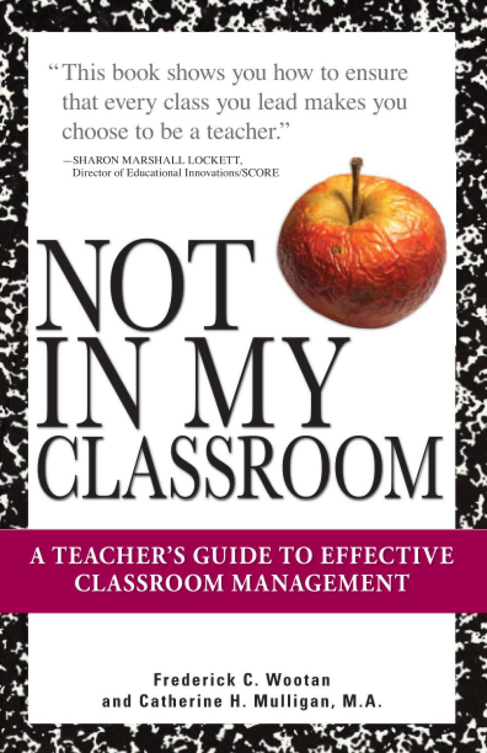 Not In My Classroom!: A Teacher's Guide to Effective Classroom ...
