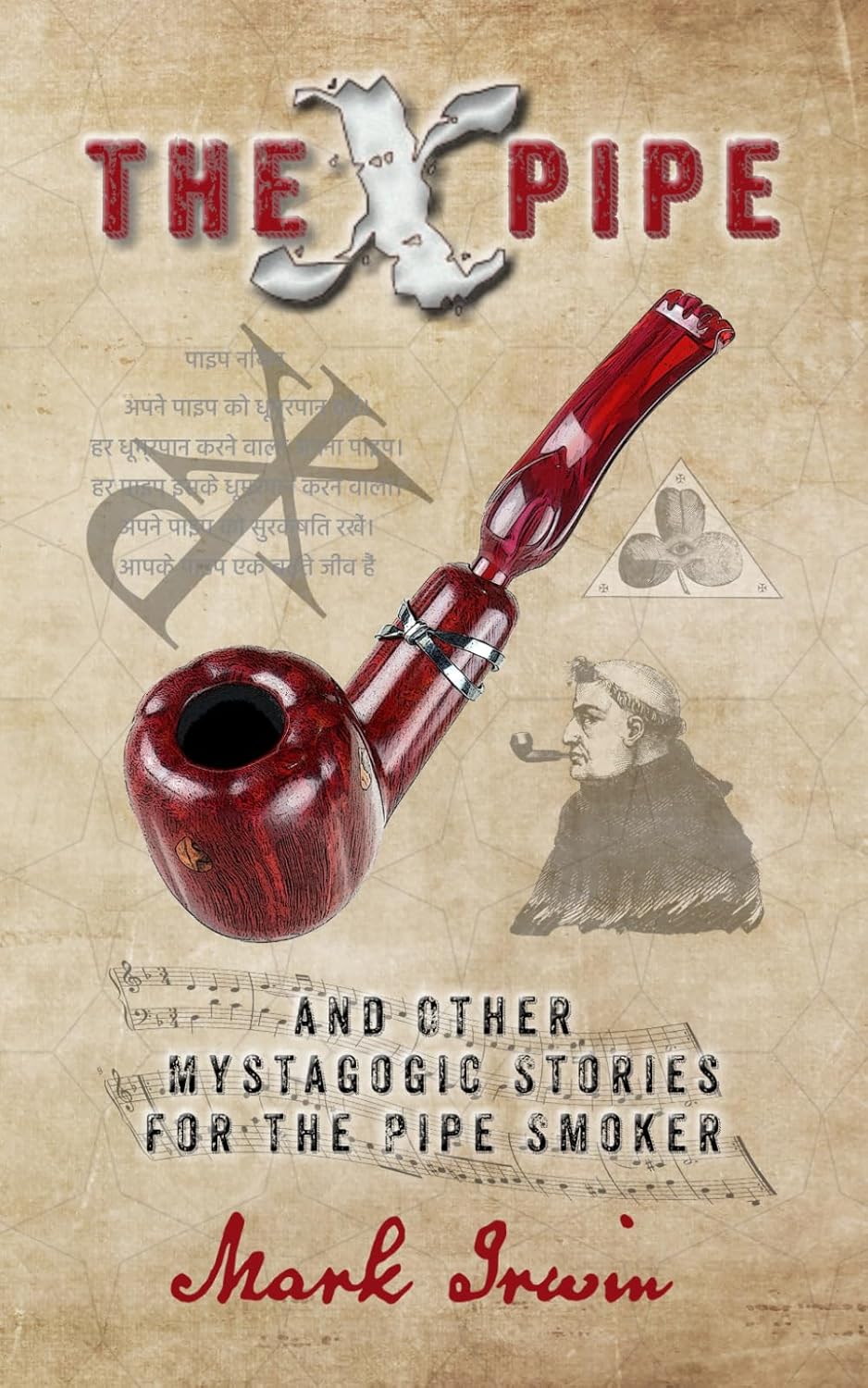 The X Pipe and Other Mystagogic Stories for the Pipe Smoker: Irwin ...