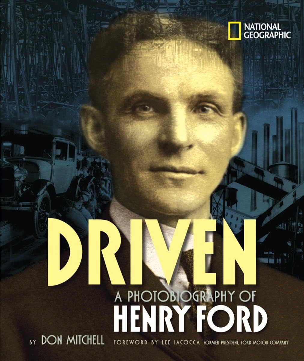 Driven: A Photobiography of Henry Ford: Mitchell, Don, Iacocca, Lee ...