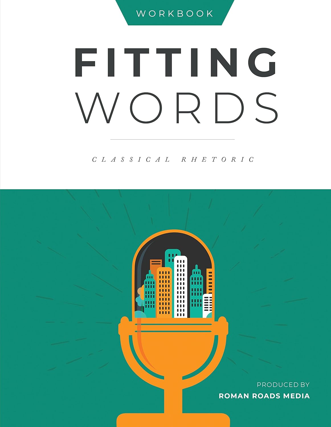 Fitting Words Classical Rhetoric (Student Workbook): Roman Roads Media ...