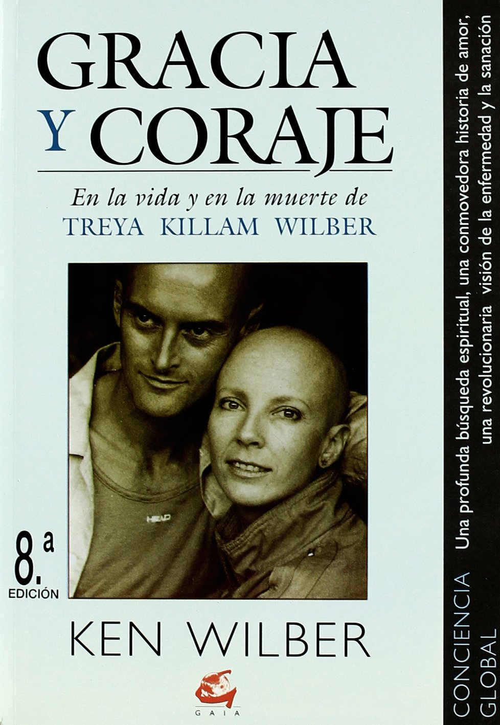 Gracia y coraje: En la vida y en la muerte de Treya Killam Wilber ...