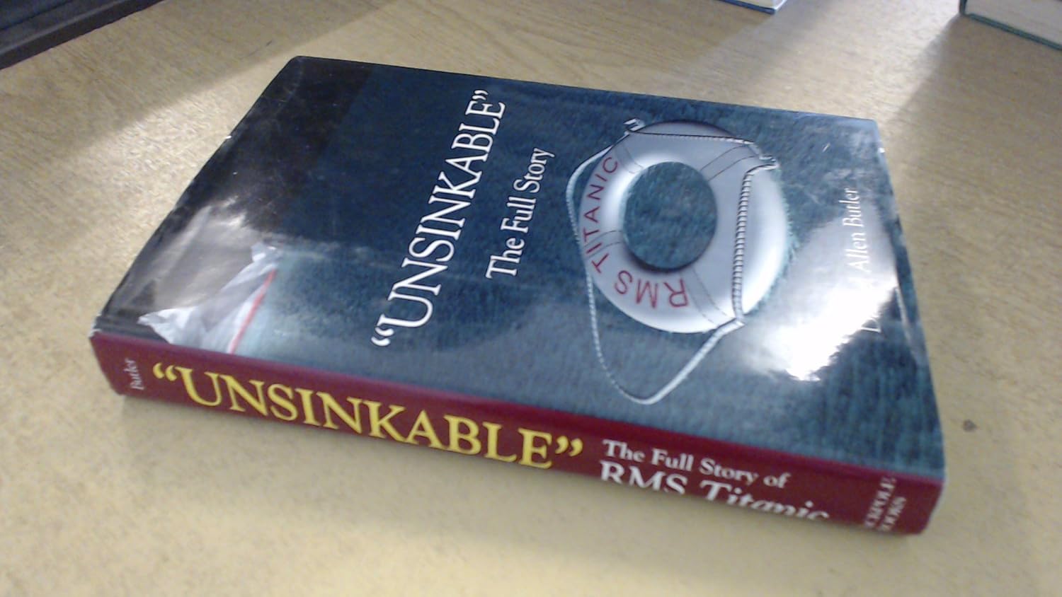 Unsinkable: The Full Story of Rms Titanic: Butler, Daniel Allen ...