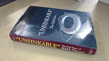 Unsinkable: The Full Story of Rms Titanic: Butler, Daniel Allen ...
