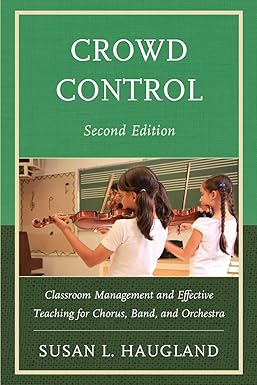 Crowd Control: Classroom Management and Effective Teaching for Chorus ...