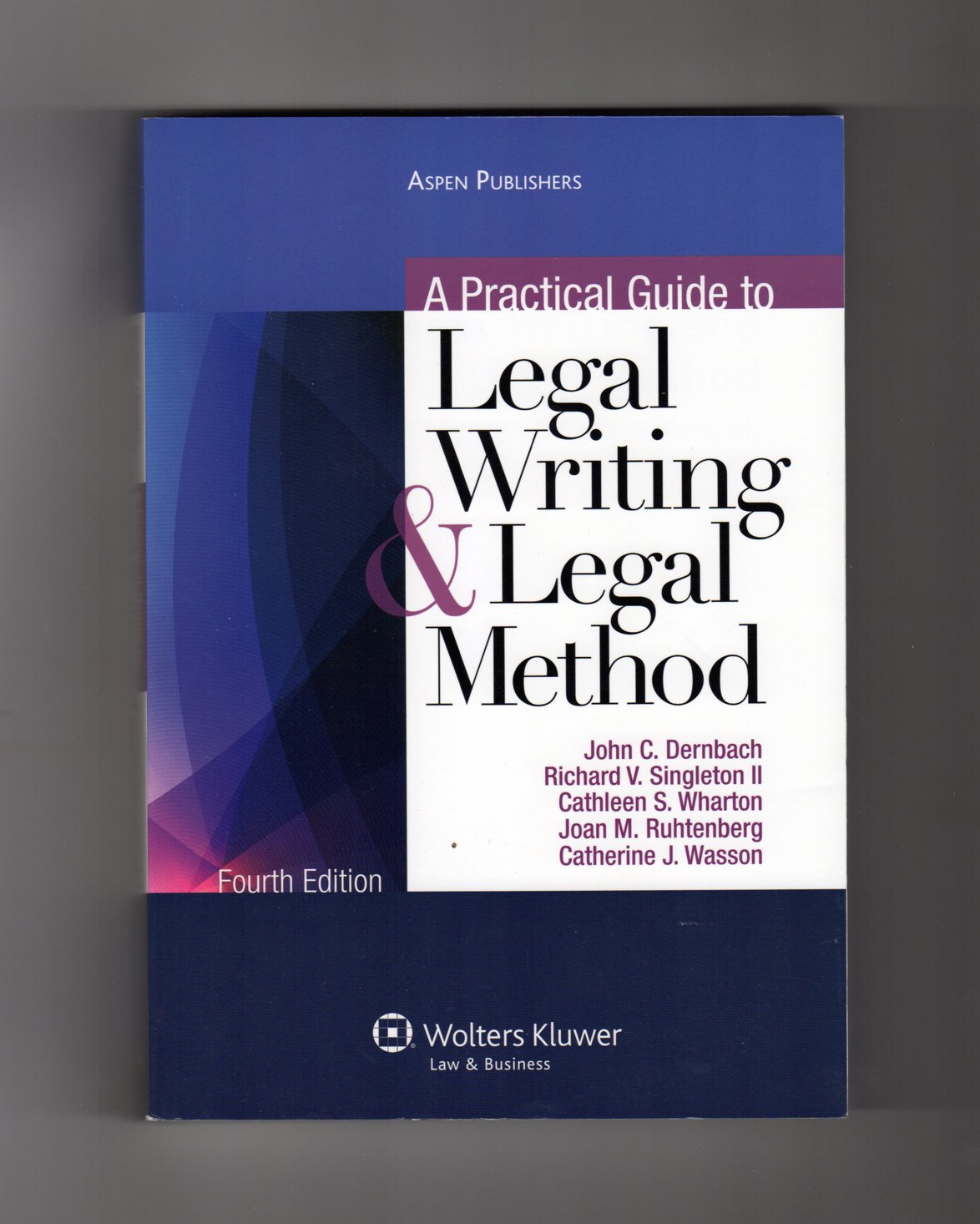 A Practical Guide to Legal Writing and Legal Method: Dernbach, John C ...