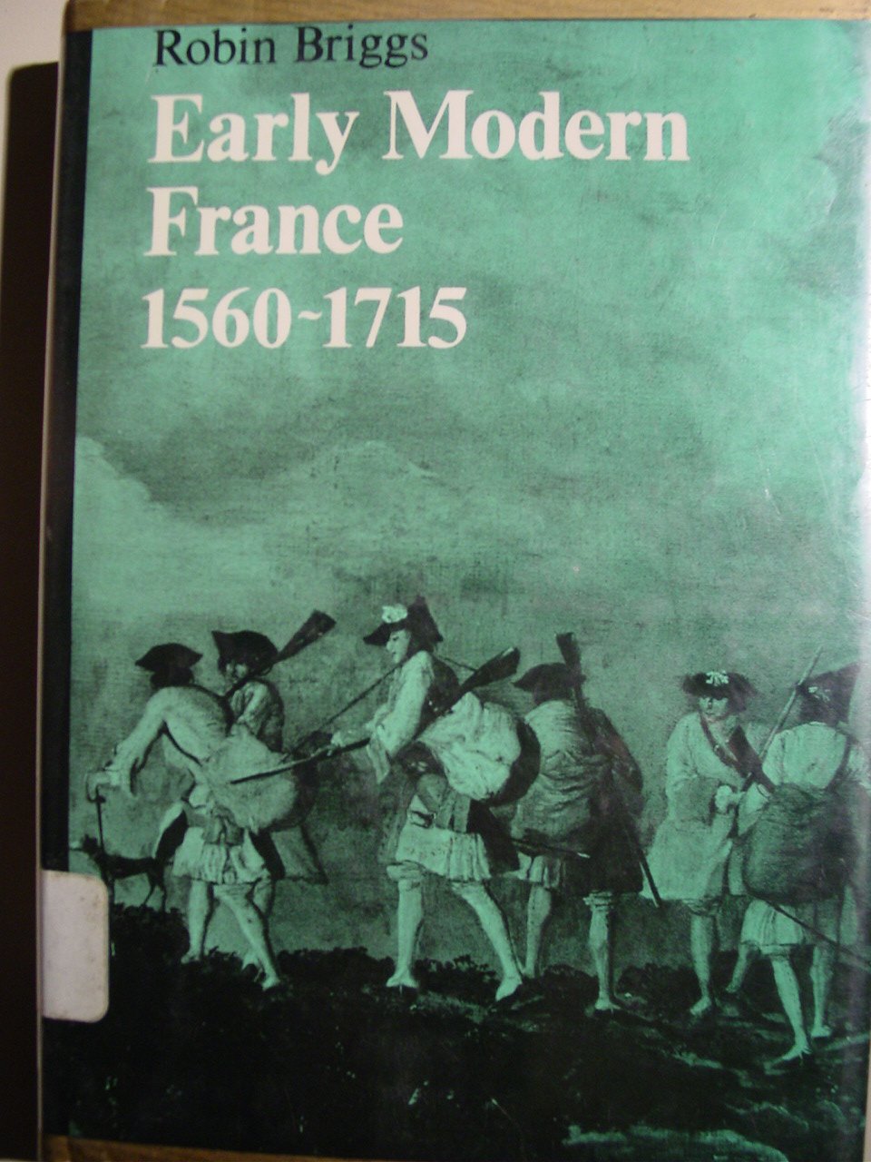 Early modern France 1560-1715: Robin Briggs: 9780192158154: Amazon.com ...