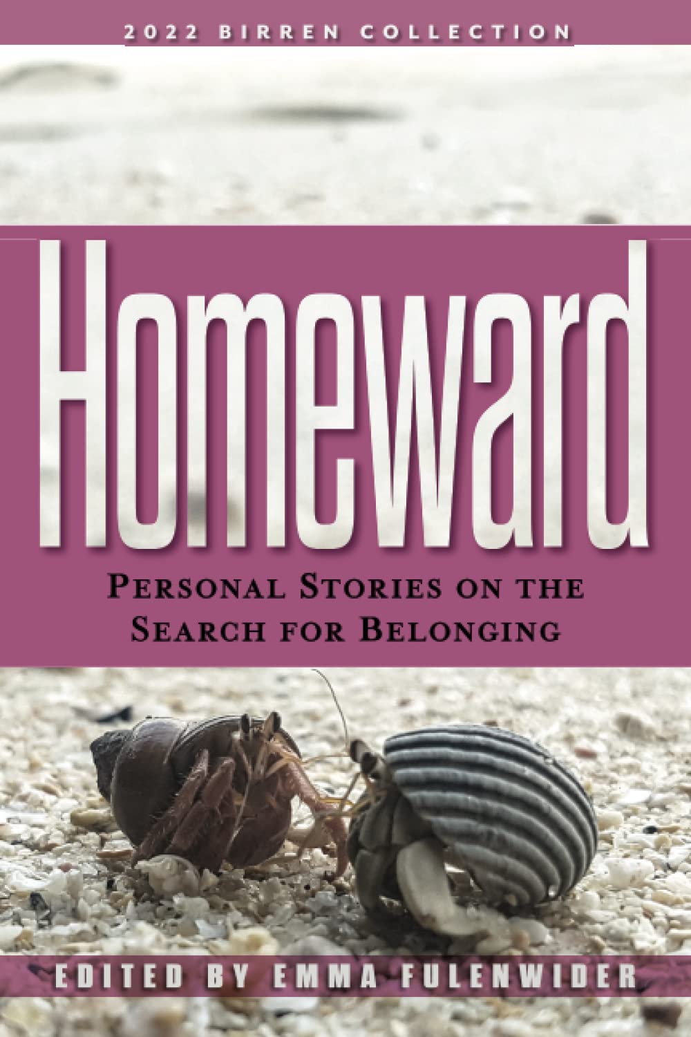 Homeward: Personal Stories on the Search for Belonging (the Birren ...
